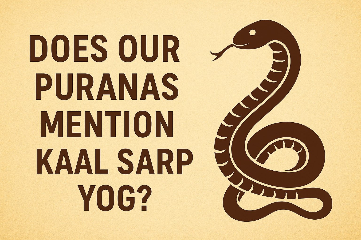 Does Our Puranas Mention Kaal Sarp Yog? 2026